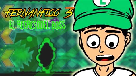 GEOMETRY DASH FERNANFLOO EL BOSS SIGUE VIVO YouTube
