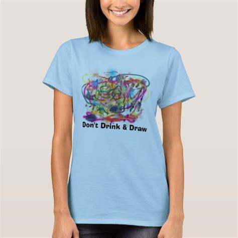 Dont Drink And Draw T Shirt Zazzle