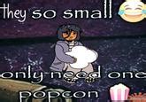Kant Only Need One Popcon He So Small Only Need One Popcon Know