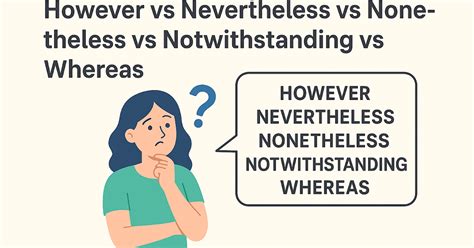 However Vs Nevertheless Vs Nonetheless Vs Notwithstanding Vs Whereas