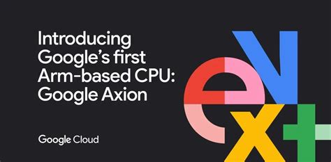 Google Axion El Nuevo Chip Que Impulsa Centros De Datos