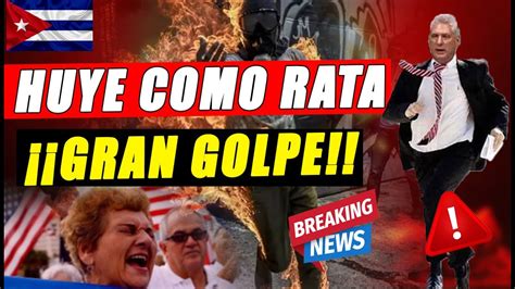 ÚLTIMAS NOTICIAS DE CUBA HOY HUYEN COMO RATAS GRAN GOLPE AL REGIMEN