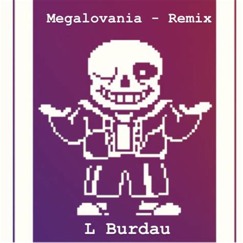 Megalovania Remix L Burdau Song Lyrics Music Videos And Concerts
