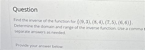Solved Questionfind The Inverse Of The Function For