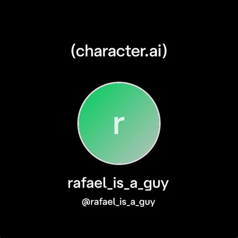 Rafaelisaguy Rafaelisaguy Characterai Personalized Ai For