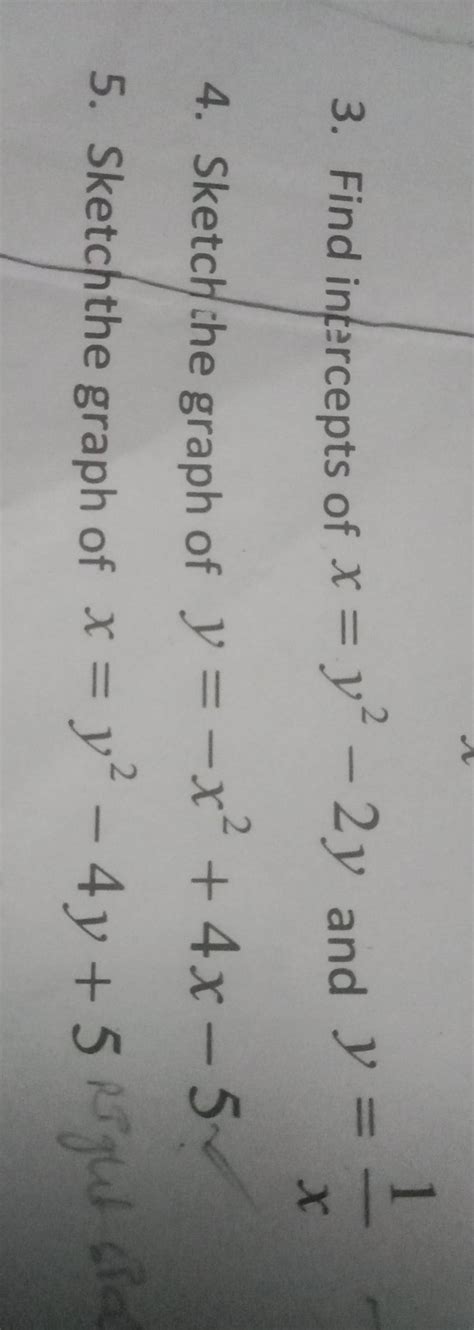 3 Find Intercepts Of X Y2−2y And Y X1 4 Sketch The Graph Of Y −x2 4x−5