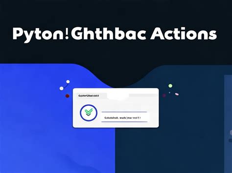 Python自动化部署攻略：github Actions实战指南 Dawoai