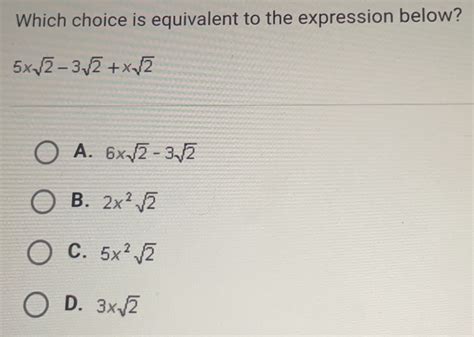 solved which choice is equivalent to the expression below 5xsqrt 2
