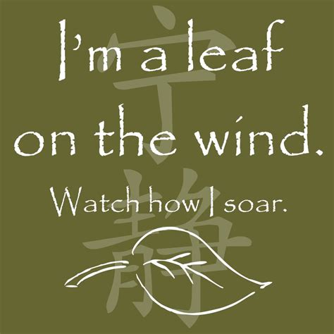 Im A Leaf On The Wind Watch How I Soar Fingersandfeathersh