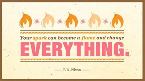 Your Spark Can Become A Flame Inspirational Quote