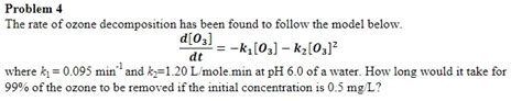 Solved Problem 4 The Rate Of Ozone Decomposition Has Been
