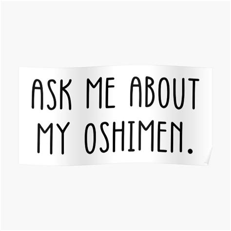 Ask Me About My Oshimen J Pop K Pop Anime Favorite Members Characters Poster For Sale By