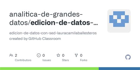 Github Analitica De Grandes Datosedicion De Datos Con Sed Lauracamilaballesteros Edicion De