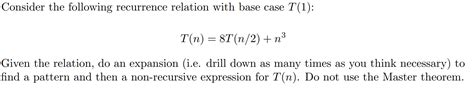 Solved Consider the following recurrence relation with base | Chegg.com