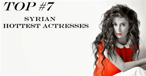 Top 7 Syrian Hottest Actresses 11 1 13 ~ ~ Five Everything