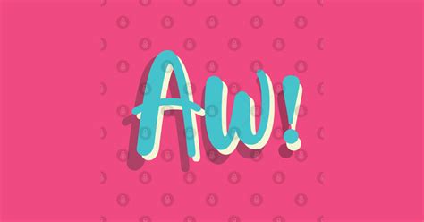 Aw Aw T Shirt TeePublic