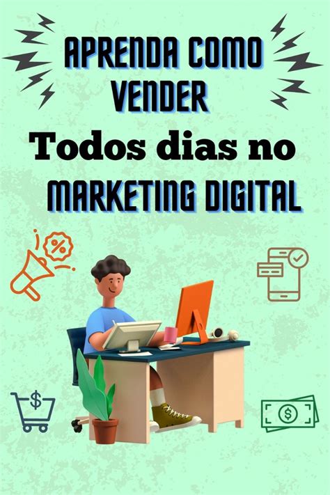Aprenda Como Vender Todos Os Dias No Marketing Digital Money