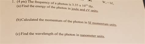 Solved 1 4 Pts The Frequency Of A Photon Is 3 35 X 10 Hz
