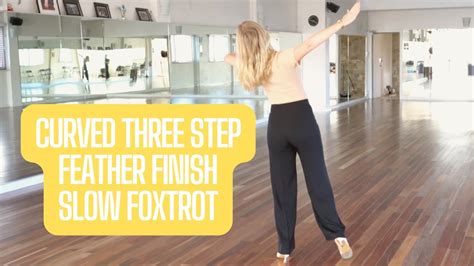 Curved Three Step And Feather Finish Slow Foxtrot Youtube