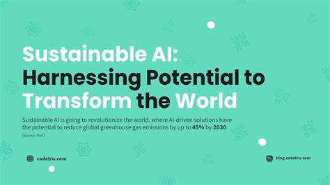 Sustainable Ai Harnessing Potential To Transform The World By