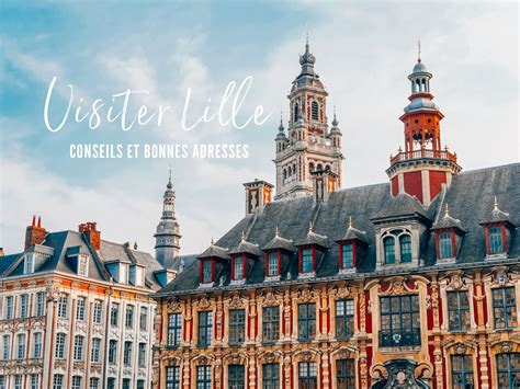 Que Faire Lille Le Temps D Un Week End Retrouvez Tous Nos Conseils Pour Visiter Lille Et Nos