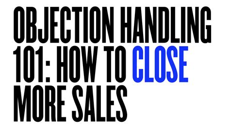 Objection Handling 101 How To Close More Sales