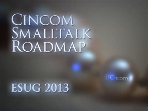 cincom smalltalk roadmap esug 2013 ppt