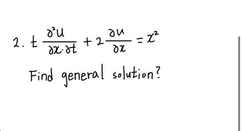 Solved T∂x⋅∂t∂2u 2∂x∂u X2 Find General Solution