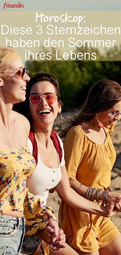 Horoskop Diese 3 Sternzeichen Haben Den Sommer Ihres Lebens Freundin