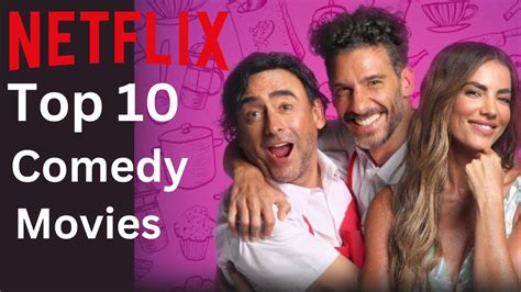 Netflix Top 10 Comedy Movies Netflix Youtube