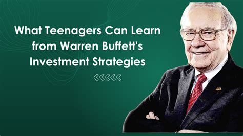 What Teenagers Can Learn From Warren Buffetts Investment Strategies