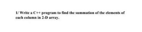 Solved 1 Write A C Program To Find The Summation Of The