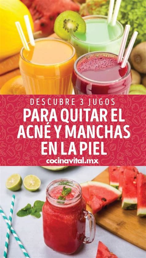 Descubre 3 Jugos Para Quitar El Acné Y Manchas En La Piel Jugos
