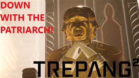 Down With The Patriarch Trepang2 Part Two Youtube