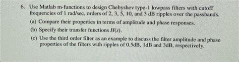 Solved 6 Use Matlab M Functions To Design Chebyshev Type 1 Chegg