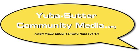 Yuba Sutter Community Media A New Media Group Serving Yuba Sutter