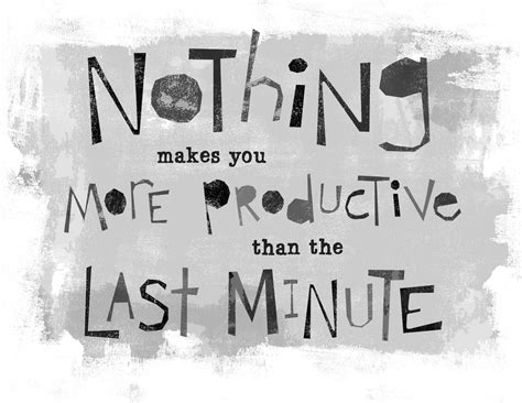 Last Minute Quotes Quotesgram