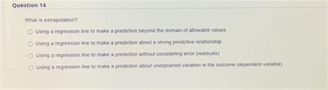 Solved Question 14 What Is Extrapolation Using A Regression