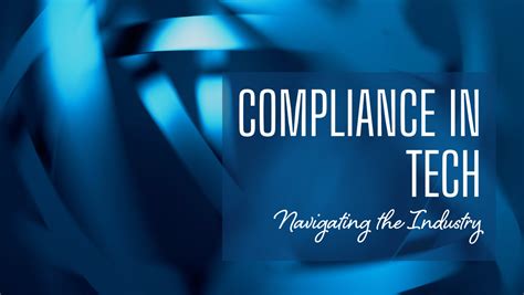 Navigating Compliance In The Tech Industry