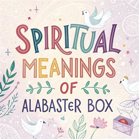 Spiritual Meanings Of An Alabaster Box Symbolism And Faith