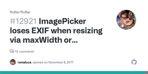 Imagepicker Loses Exif When Resizing Via Maxwidth Or Maxheight · Issue 12921 · Flutterflutter