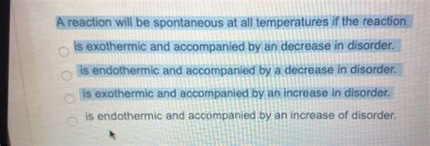 Solved A Reaction Will Be Spontaneous At All Temperatures If