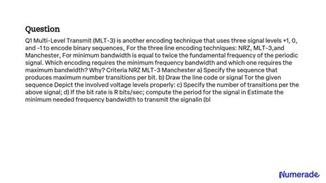 Solved Q1 Multi Level Transmit Mlt 3 Is Another Encoding Technique