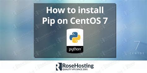 How To Install Pip On CentOS 7 RoseHosting