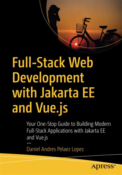 Full Stack Web Development With Jakarta Ee And Vue Js Your One Stop Guide To Building Modern