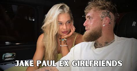 Jake Pauls Ex Girlfriends A Deep Dive Into His Past Relationships