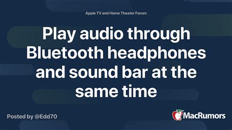 Play Audio Through Bluetooth Headphones And Sound Bar At The Same Time