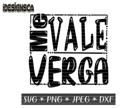 Me Vale Verga Svg Spanish Saying Svg Latin Phrase Svg Funny Etsy