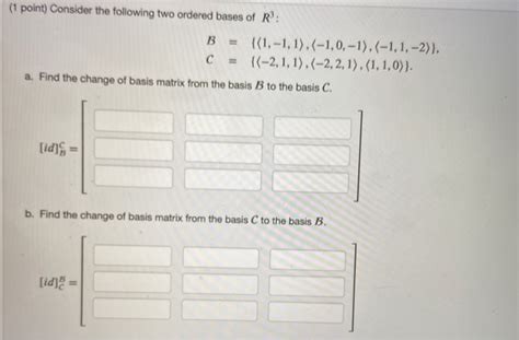 Solved 1 Point Consider The Following Two Ordered Bases Of
