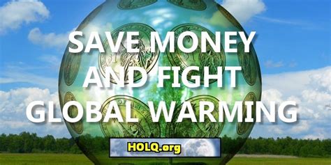 How To Save Money And Fight Global Warming The Mighty Holq